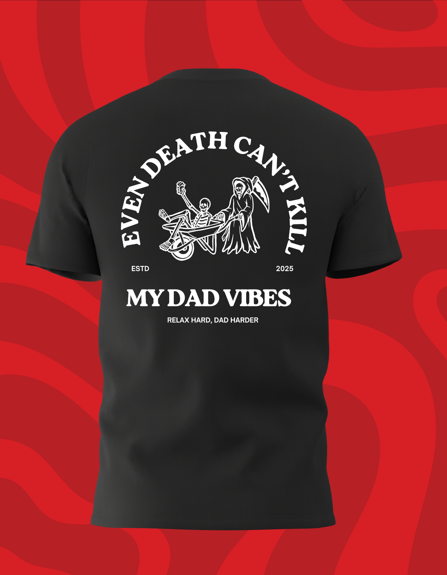 Even Death Cant Kill My Dad Vibes – Poppy Rose Art and Designs